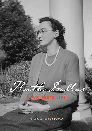RUTH DALLAS; A WRITER'S LIFE by DIANA MORROW | Elsewhere by Graham Reid