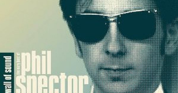 Phil Spector: Wall of Sound; The Very Best of Phil Spector 1961-1966 ...